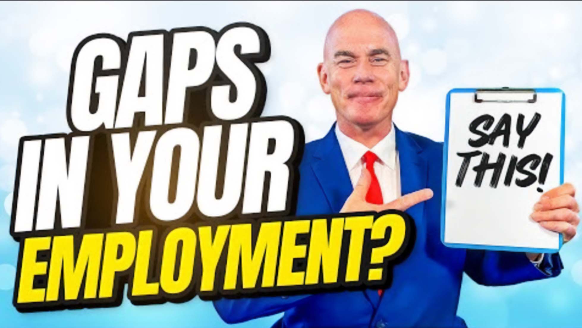 Why Is There a Gap In Your Employment? Explain Gaps In Employment!