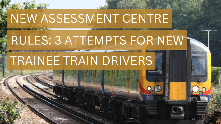 3 Attempts at the Train Driver Assessment Centre
